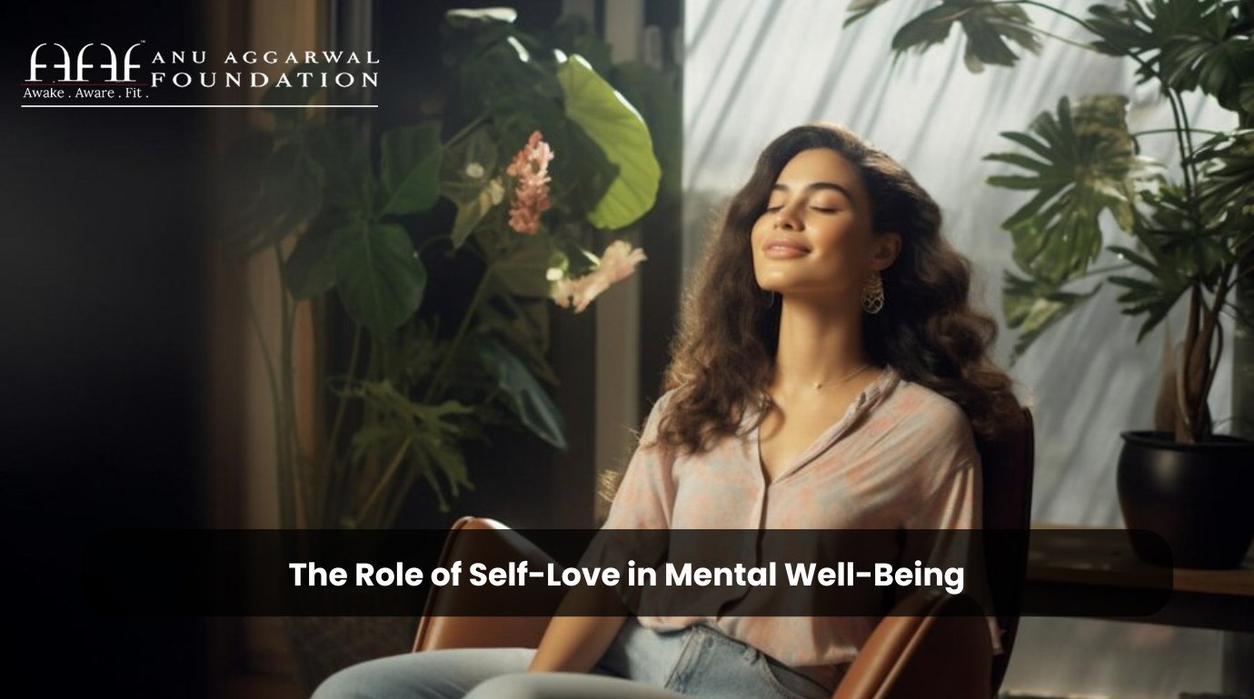 The Role of Self Love in Mental Well-Being | Anu Aggarwal